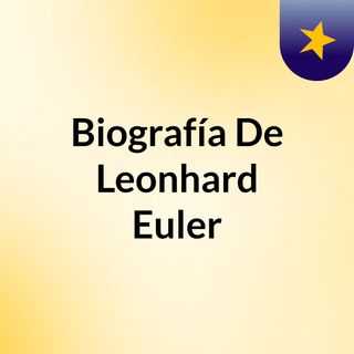 Biografía De Leonhard Euler